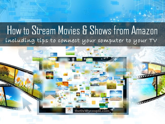 How to Stream Movies and Shows From Amazon - The Thrifty Couple