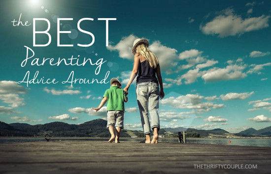 The BEST Parenting Advice Around - The Thrifty Couple